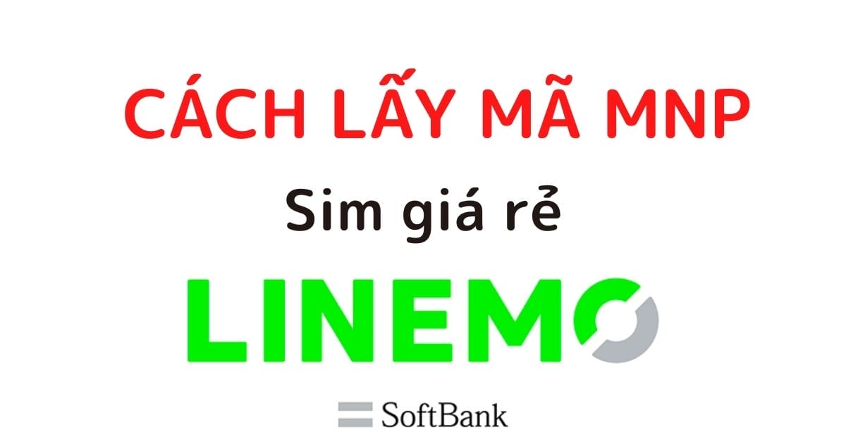 Hướng dẫn cách lấy mã MNP sim LINEMO để chuyển qua mạng khác - MobileDataBank